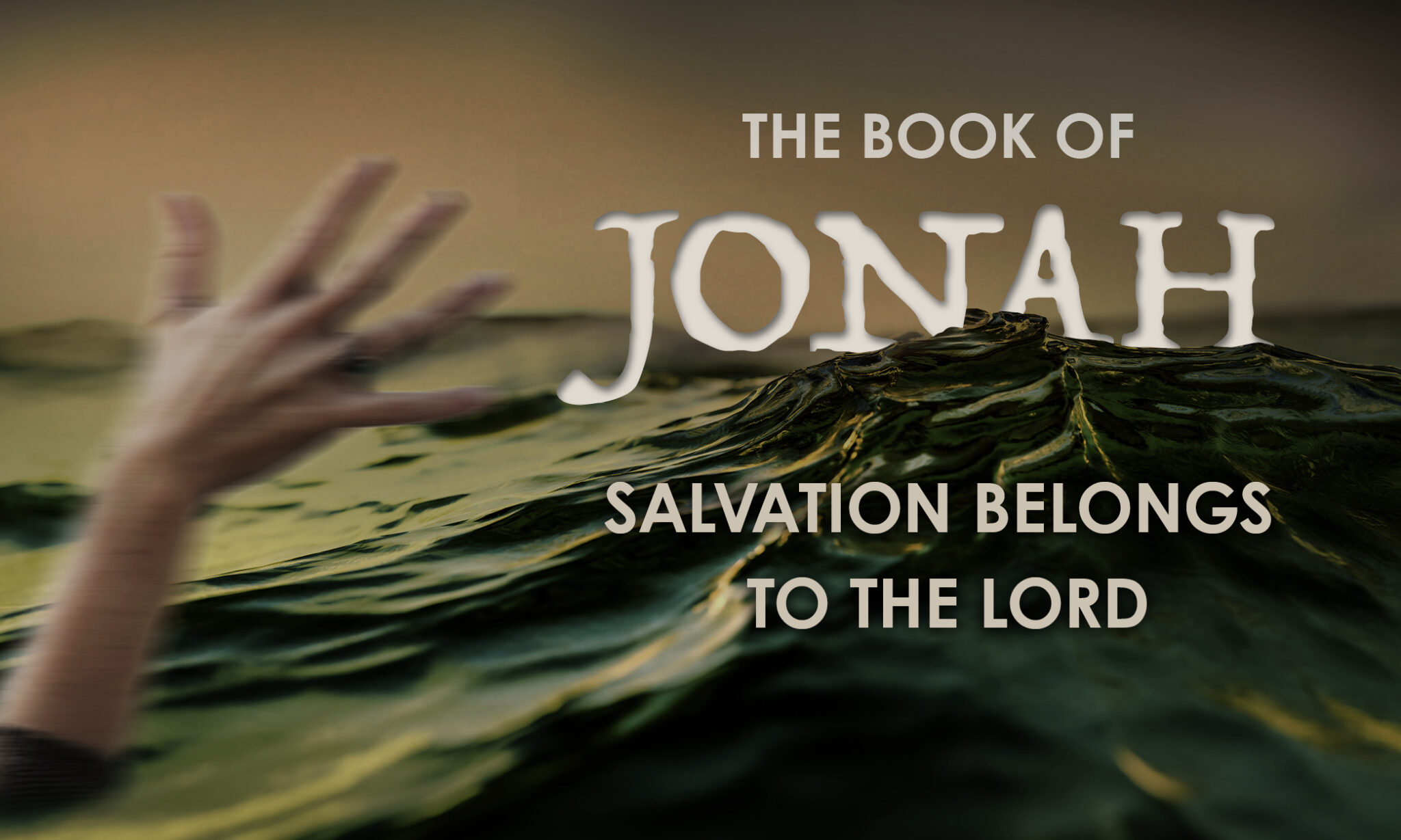 The Book of Jonah: Salvation Belongs to the Lord - Rowandale Baptist Church